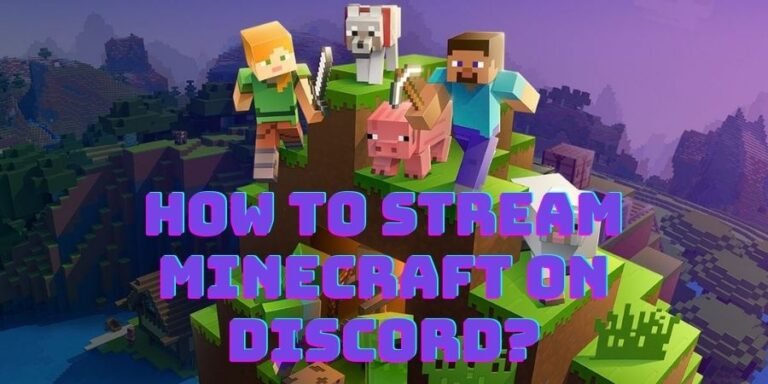 How to Stream Minecraft? Detailed Guide For Your Gaming Time